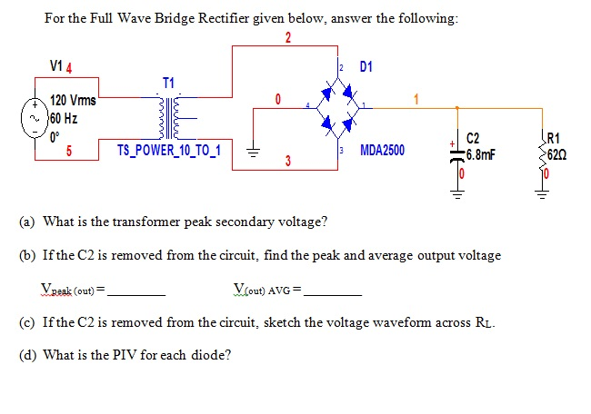 Solved For the Full Wave Bridge Rectifier given below, | Chegg.com