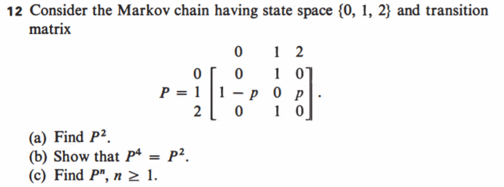 Solved 12 Consider the Markov chain having state space (0, | Chegg.com
