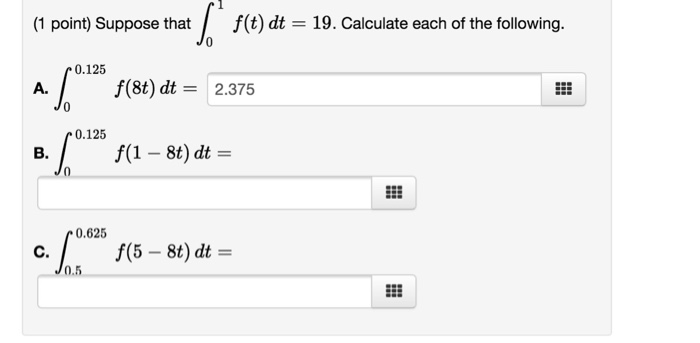 Solved Suppose that Integral^1_0 f(t) dt = 19. Calculate | Chegg.com