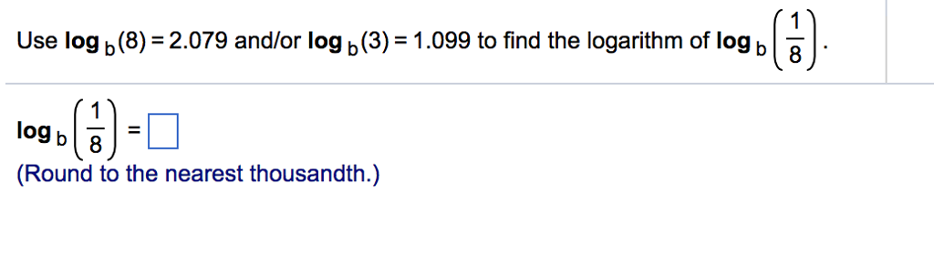 Solved Use log b(8)-2.079 and/or log b(3)-1.099 to find the | Chegg.com