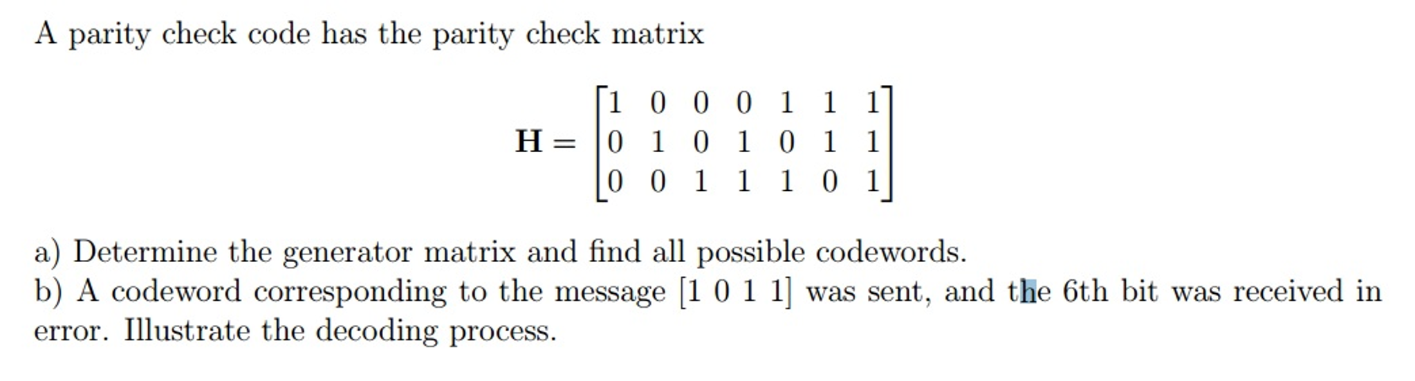 Solved A parity check code has the parity check matrix H = | Chegg.com Solved A parity check code has the parity check matrix H = | Chegg.com