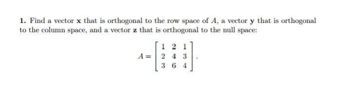 Solved 1. Find a vector x that is orthogonal to the row | Chegg.com