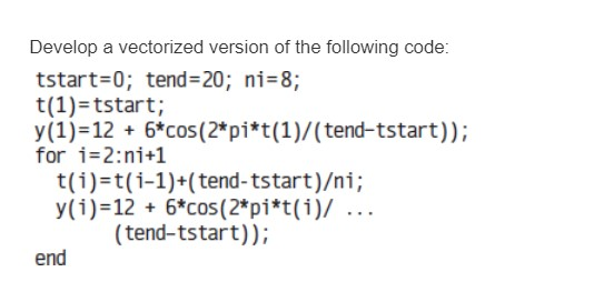Solved Develop a vectorized version of the following code: | Chegg.com
