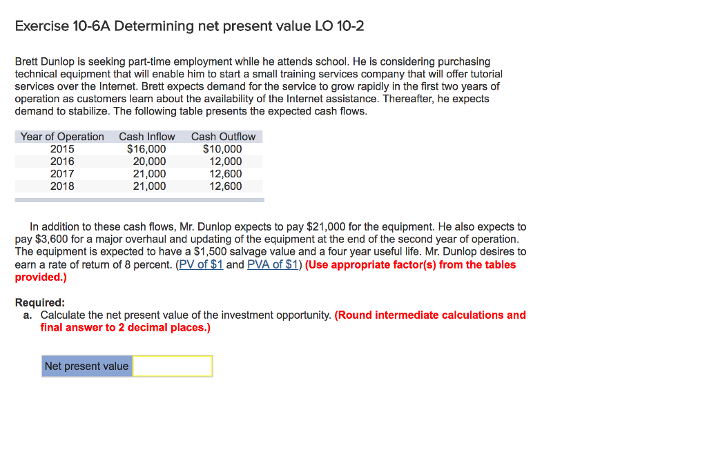 Solved Exercise 10-6A Determining net present value LO 10-2 | Chegg.com