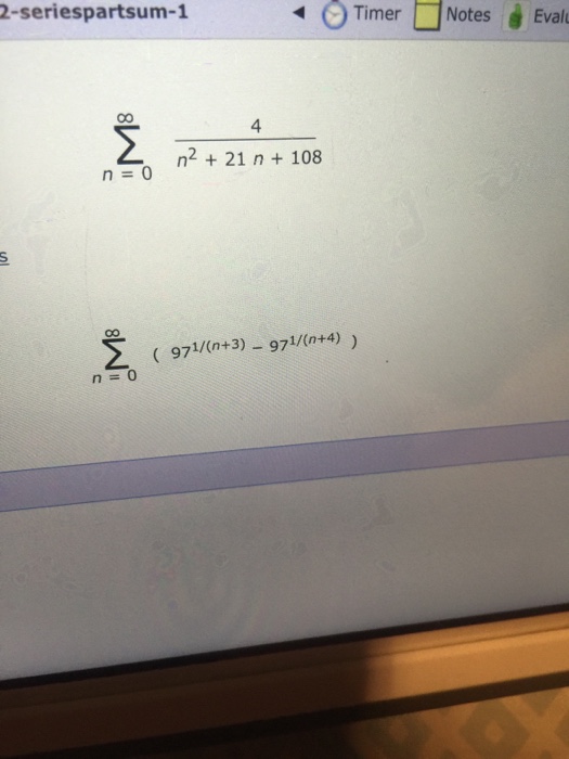 Solved sigma_n = 0^infinity 4/n^2 + 21 n + 108 sigma_n = | Chegg.com