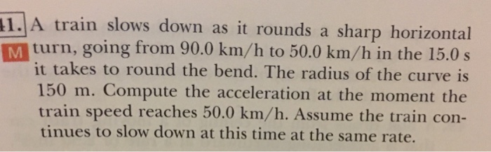 Solved A train slows down as it rounds a sharp horizontal | Chegg.com