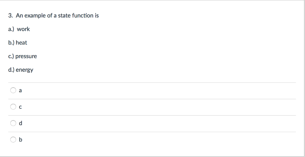Solved An example of a state function is a.) work b.) heat | Chegg.com