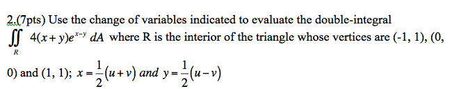 Solved Use the change of variables indicated to evaluate the | Chegg.com