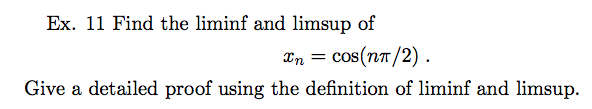 Solved Find the liminf and limsup of xn = cos(npi/2). Give | Chegg.com