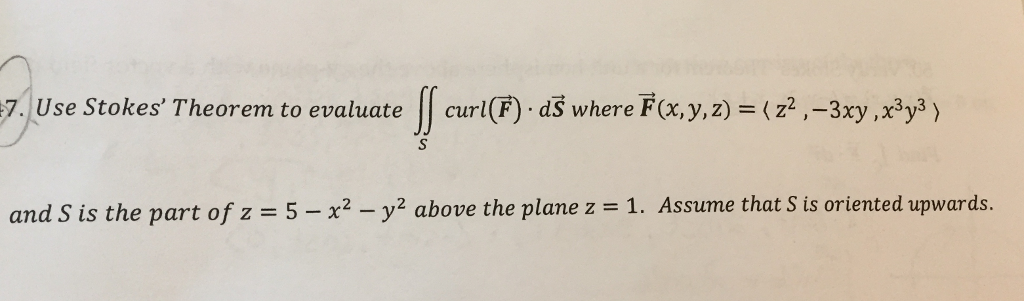 Solved 7. Use Stokes' Theorem to evaluate curl(F) dš where | Chegg.com