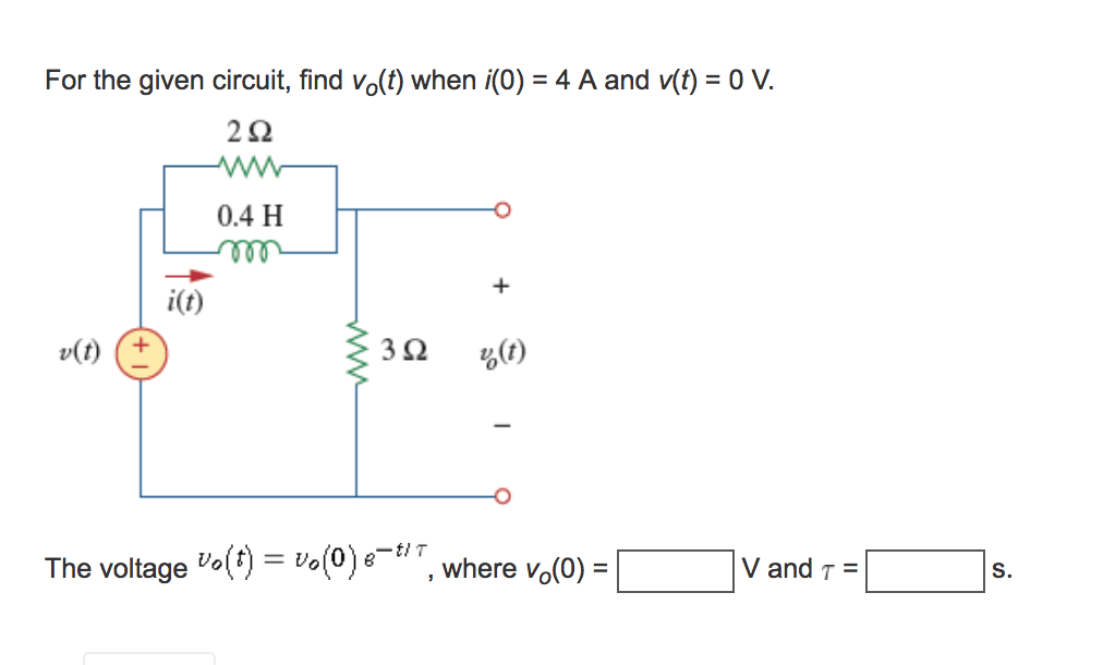 Solved For the given circuit, find vo(t) when i(O) 4 A and | Chegg.com
