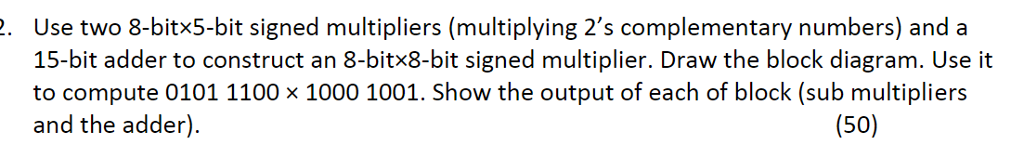 Solved Use two 8-bit times 5-bit signed multipliers | Chegg.com