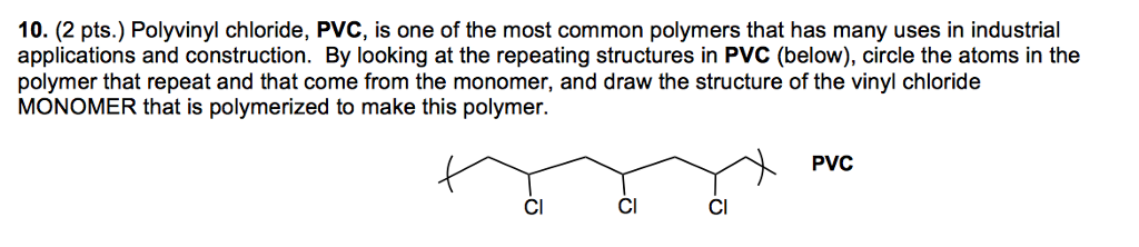 Solved 10. (2 pts.) Polyvinyl chloride, PVC, is one of the | Chegg.com