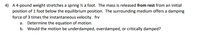 Solved A 4-pound weight stretches a spring 1/2 a foot. The | Chegg.com