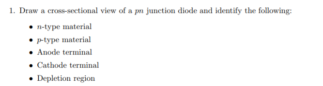 Solved 1. Draw a cross-sectional view of a pn junction diode | Chegg.com