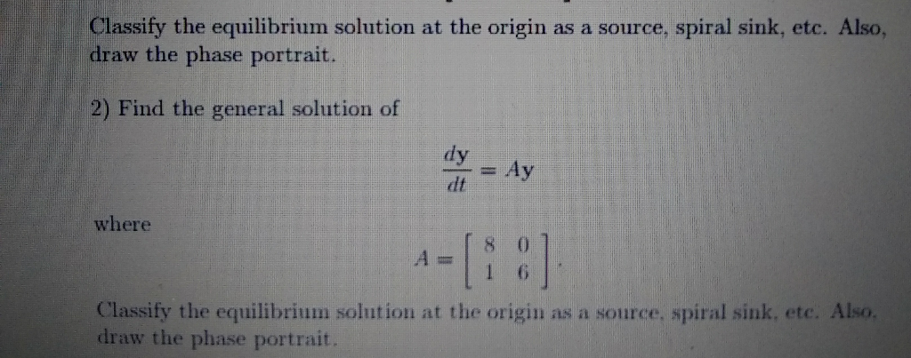 Solved Classify the equilibrium solution at the origin as a | Chegg.com