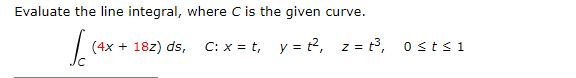 Solved Evaluate the line integral, where C is the given | Chegg.com