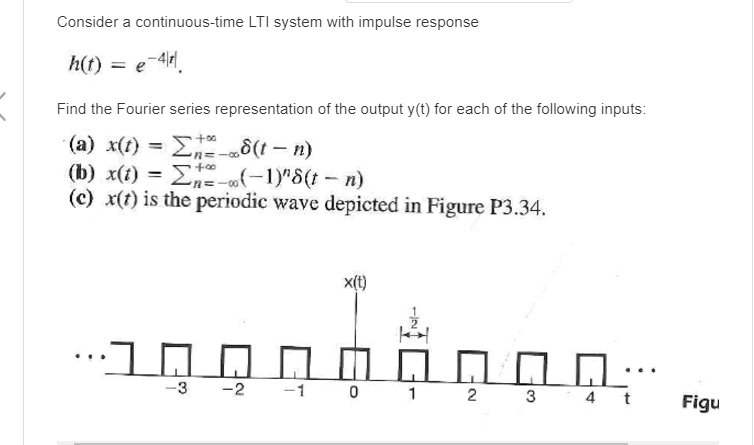Solved Consider a continuous-time LTI system with impulse | Chegg.com Solved Consider a continuous-time LTI system with impulse | Chegg.com