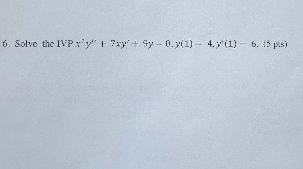 Solved Solve the IVP x^2 y" + 7xy' + 9y = 0, y (l) = 4, y' | Chegg.com