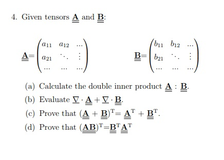 Solved 4. Given tensors A and B: 11 a12 .. b11 612 B-b21 21' | Chegg.com