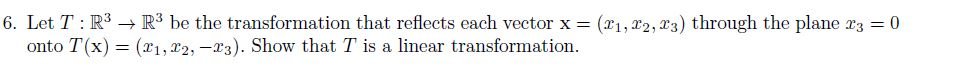 Solved 6 Let T : R3 → R3 be the transformation that reflects | Chegg.com