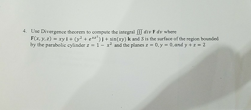 Solved 4. Use Divergence theorem to compute the integral ? | Chegg.com