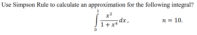 Solved Use Simpson Rule to calculate an approximation for | Chegg.com