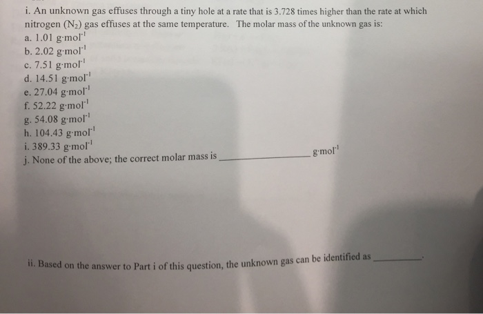 Solved An unknown gas effuses through a tiny hole at a rate | Chegg.com Solved An unknown gas effuses through a tiny hole at a rate | Chegg.com