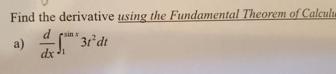 Solved Find the derivative using the fundamental theorem of | Chegg.com