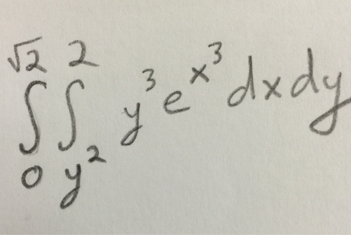 Solved Int 0 and root 2 int y^2 and 2 y^3 e^x^3 dxdy | Chegg.com
