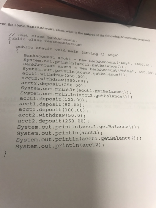 Given the above BankAccount class, what is the output | Chegg.com Given the above BankAccount class, what is the output | Chegg.com