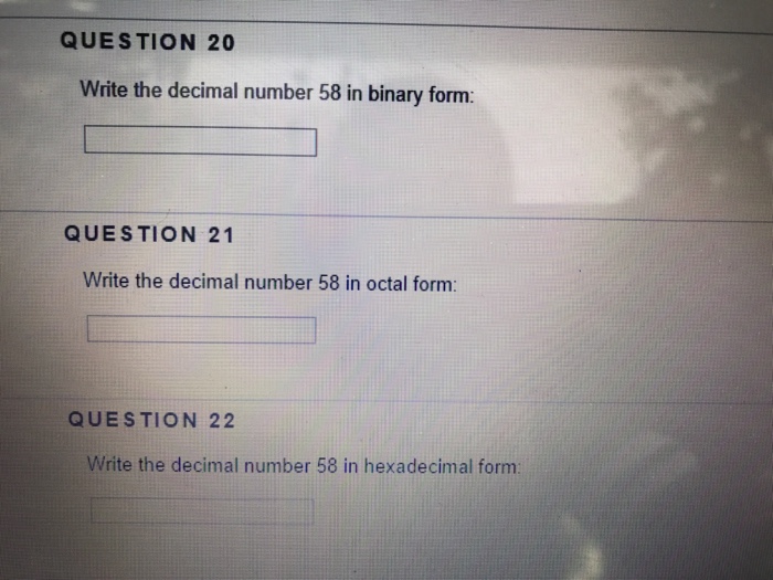 Solved Write The Decimal Number 58 In Binary Form Write Chegg