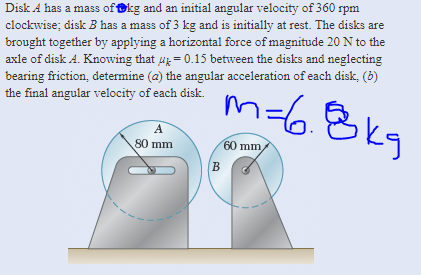 Solved Disk A has a mass of Dkg and an initial angular | Chegg.com