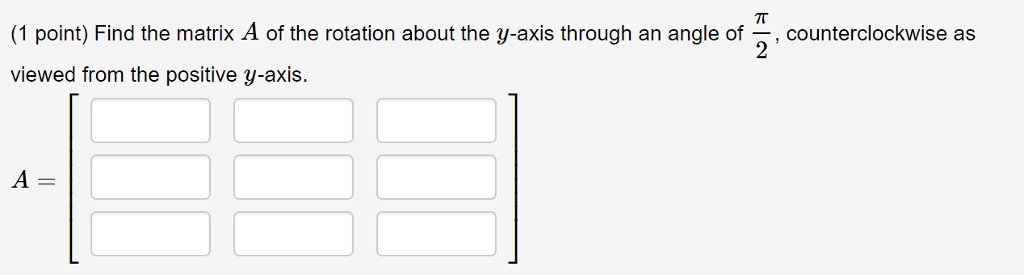 Solved Find the matrix A of the rotation about the y-axis | Chegg.com