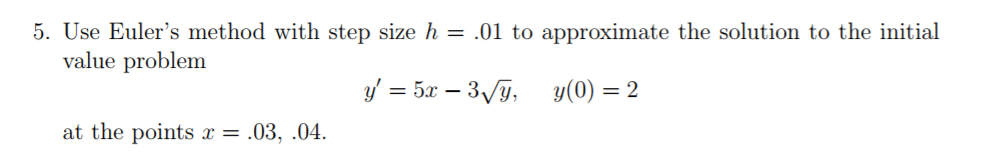 Solved Use Euler’s method with step size h = .01 to | Chegg.com