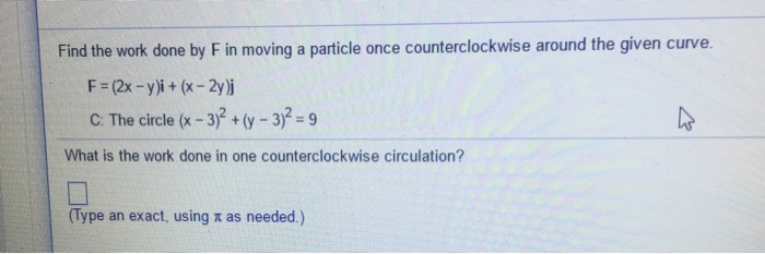 Solved Find the work done by F in moving a particle once | Chegg.com