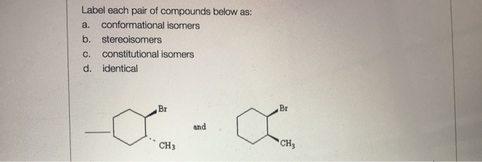Solved Label each pair of compounds below as: a. | Chegg.com