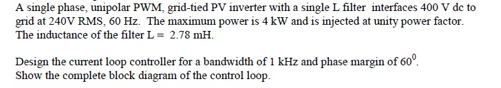 Solved A single phase, unipolar PWM, grid-tied PV inverter | Chegg.com