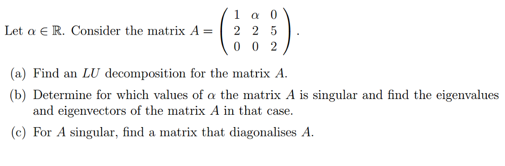 Solved Let α ∈ R. Consider the matrix A = (1 α 0, 2 2 | Chegg.com