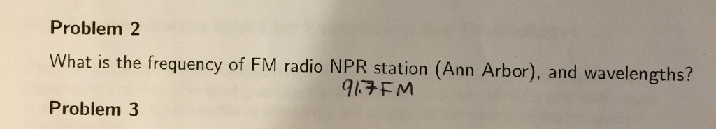 Problem 2 What is the frequency of FM radio NPR | Chegg.com