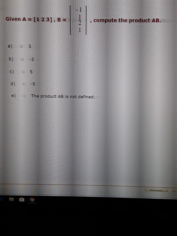 Solved Given A = [1 2 3] , B = 1 2 compute the product AB. | Chegg.com