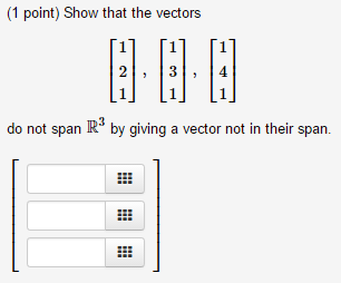 Solved Show that the vectors [1 2 3], [1 3 1], [1 4 1] do | Chegg.com