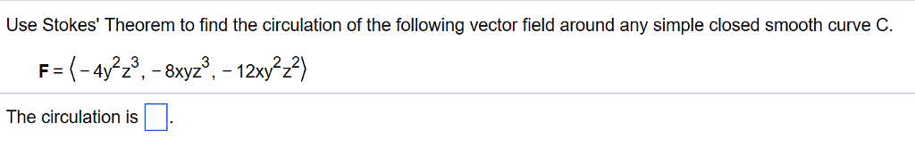 Solved Use Stokes Theorem To Find The Circulation Of The