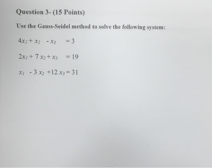 Solved Use the Gauss-Seidel method to solve the following | Chegg.com