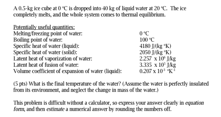 Solved A 0.5-kg ice cube at 0 °C is dropped into 40 kg of | Chegg.com
