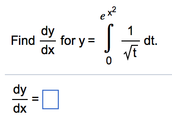 Solved Find dy/dx for y = integral^e^x^2_0 1/Squareroot t | Chegg.com