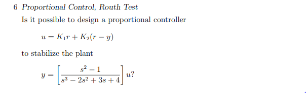 6 Proportional Control, Routh Test Is it possible to | Chegg.com