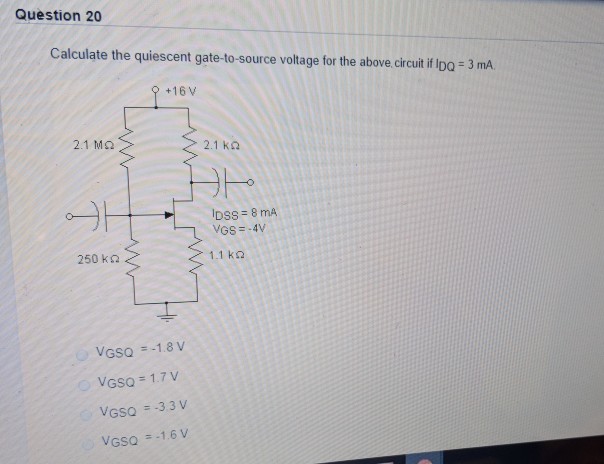 Solved Question 20 Calculate the quiescent gate-to-source | Chegg.com