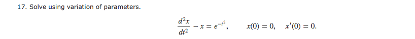 Solved Solve using variation of parameters. d^2x/dt^2 -x = | Chegg.com