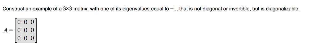 Solved Construct an example of a 3x3 matrix, with one of its | Chegg.com